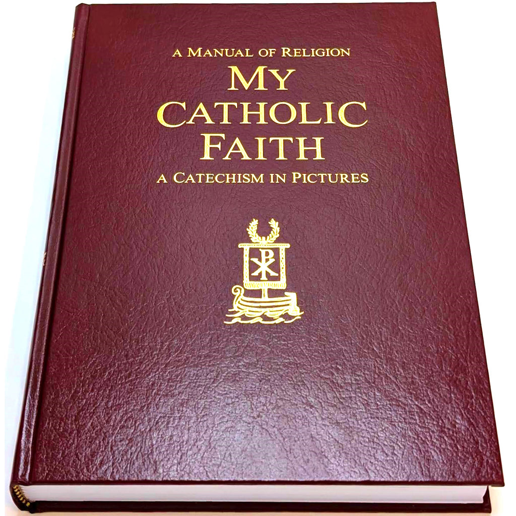 My Catholic Faith: A Manual of Religion (Traditional Catechism in Pict ...